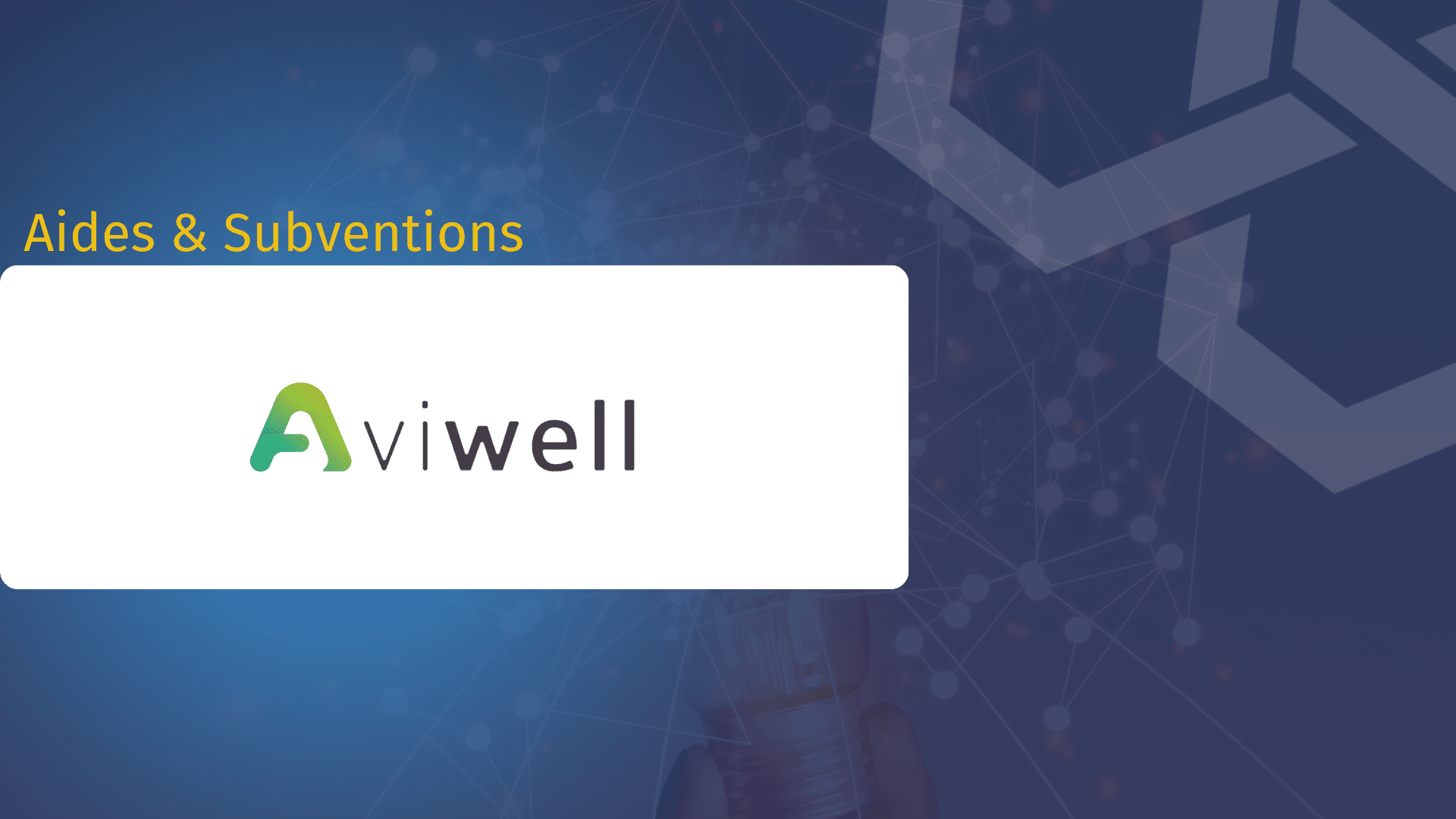 Cas client Aviwell : Montage de dossier d'Aides et Subventions