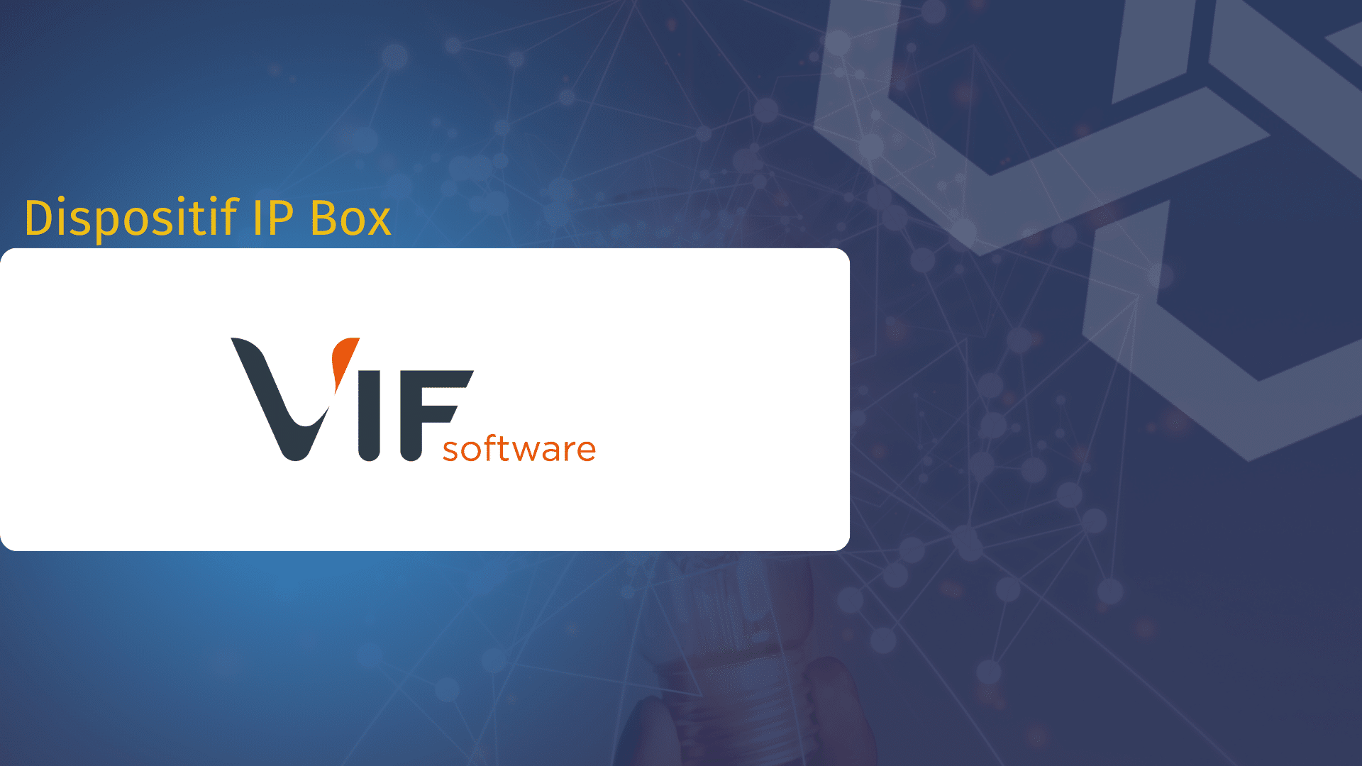 Témoignage client de VIF Software : dispositif IP Box